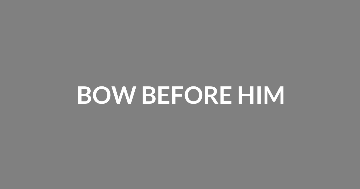 Come to Worship: Bow Before Him | Willamette Christian Church