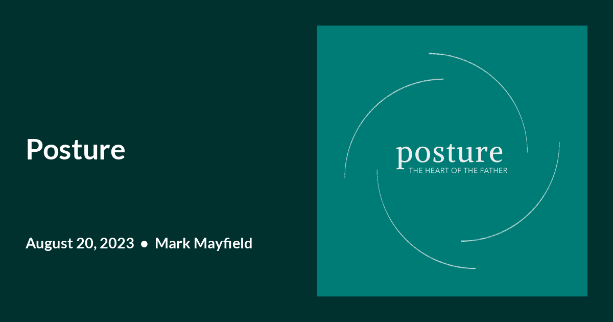 Posture, The Heart of The Father | Beaverton Christian Church